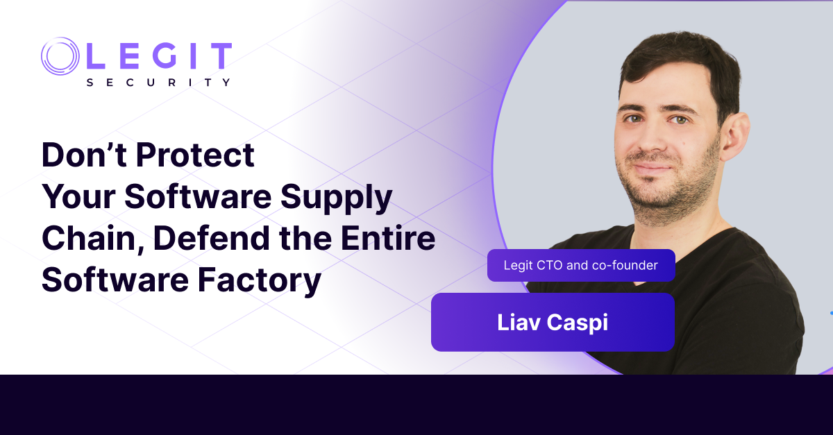 Don’t Protect Your Software Supply Chain, Defend the Entire Software ... Don’t Protect Your Software Supply Chain, Defend the Entire Software ...